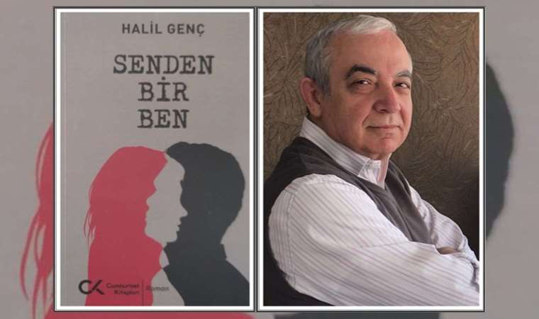 Halil Genç’ten ‘Senden Bir Ben’ - Son Dakika Kitap Haberleri | Cumhuriyet